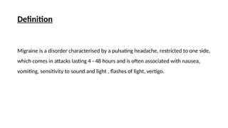 Migraine, it's types, pathophysiology and pharmacotherapy | PPTX