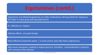 Anti-migraine drugs. Dr. Ashok Kumar Batham,MB,BS,MD,DCR, | PPTX