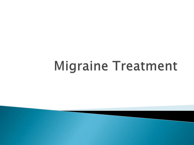 Migraine treatment ppt | PPTX