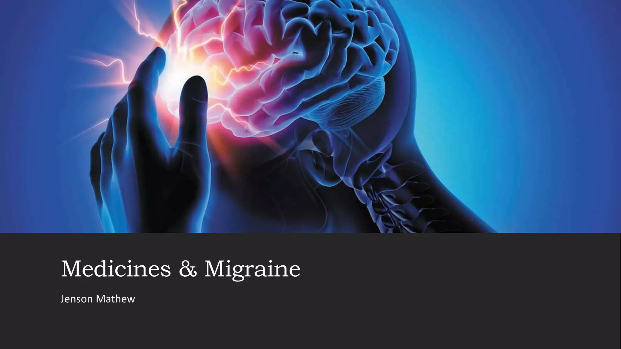 Medicine & Migraines | PPTX | Brain and Nervous System Disorders | Diseases and Conditions