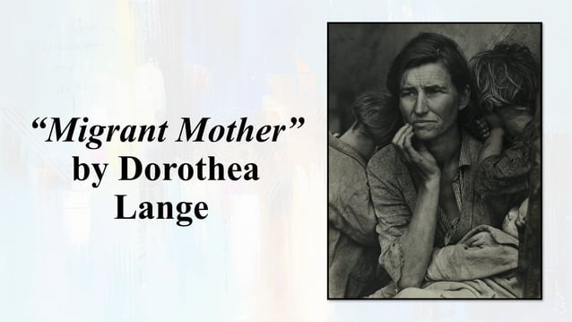 “Migrant Mother” by Dorothea Lange in 1936 | PPTX | Photography | Arts ...