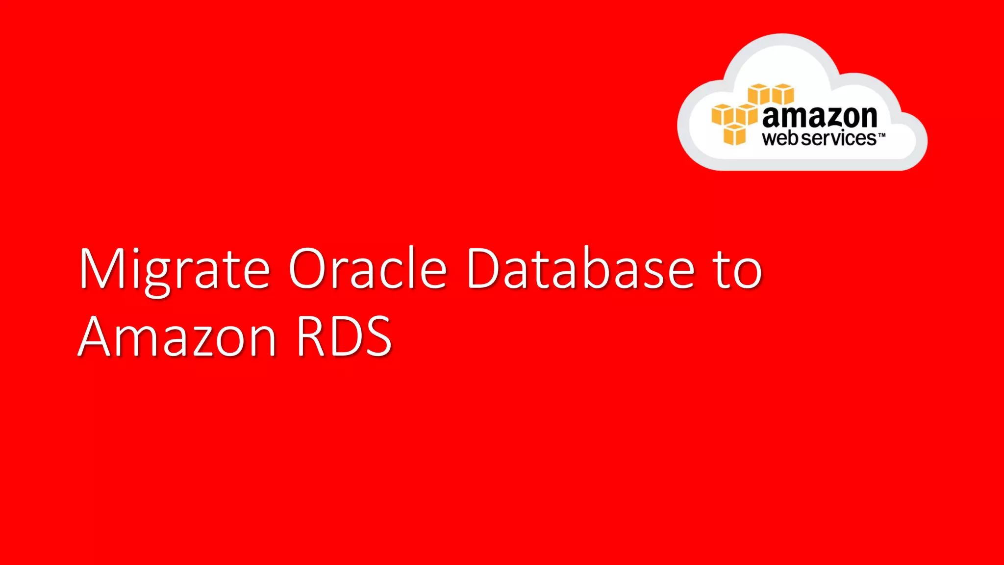 Migrate Oracle Database To Amazon Rds Ppt
