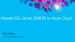 Migrate SQL Server 2008 R2 to Azure Cloud | PPT