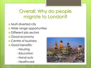 Migration: Why do people migrate to London? | PPTX