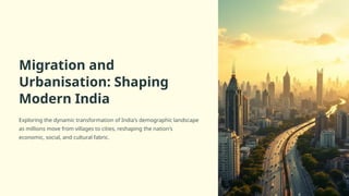 Migration-and-Urbanisation-Shaping-Modern-India.pptx