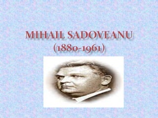 Mihail sadoveanu ppt biografie(gr1) | PPTX