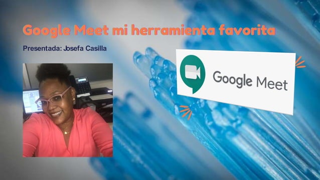 Mi herramienta favorita google meet josefa casilla | PPTX | Technology & Computing