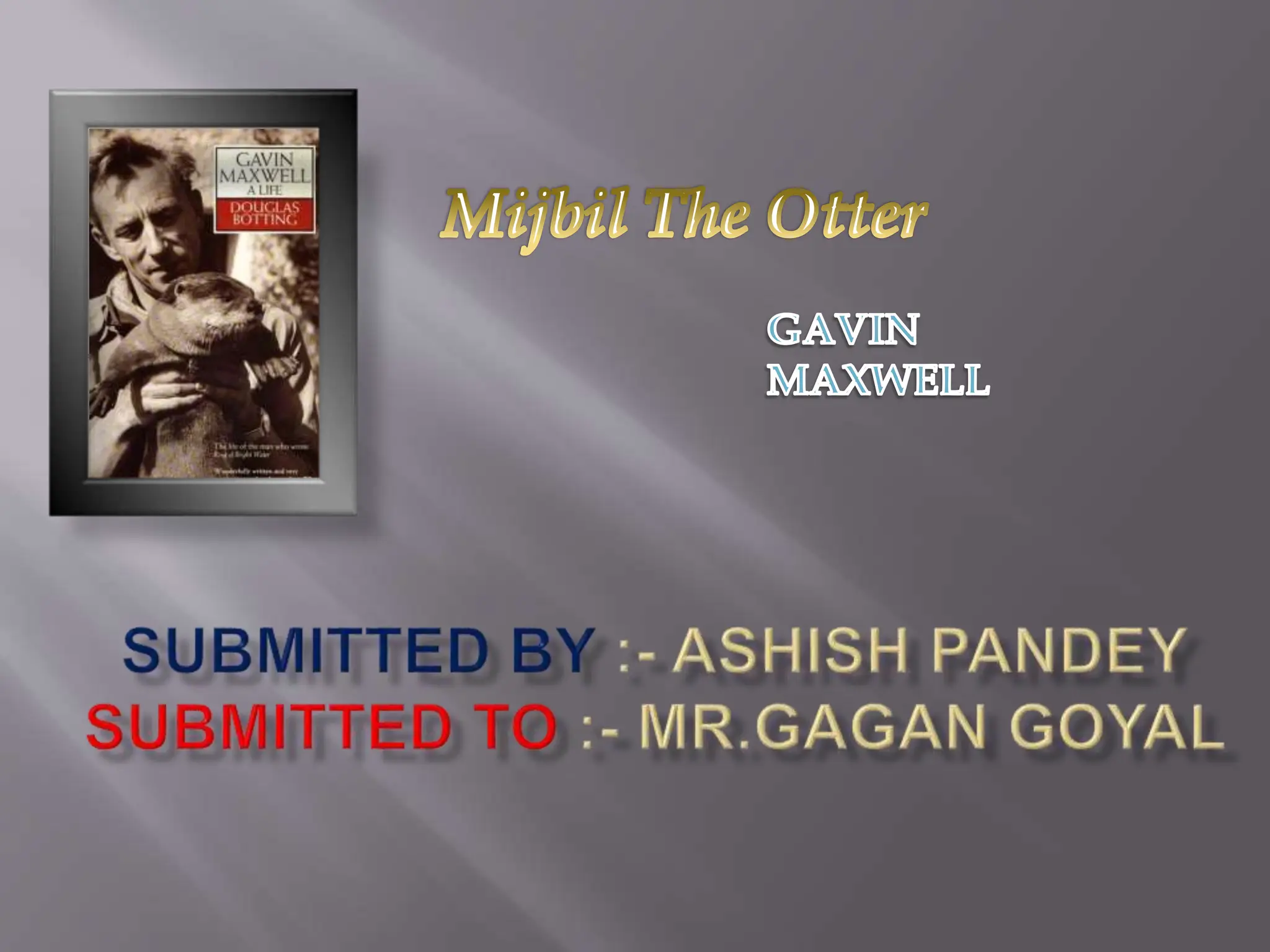 Mijbil T he Otter PPT.pptx assfdhfkkcdhcdncve | PPTX