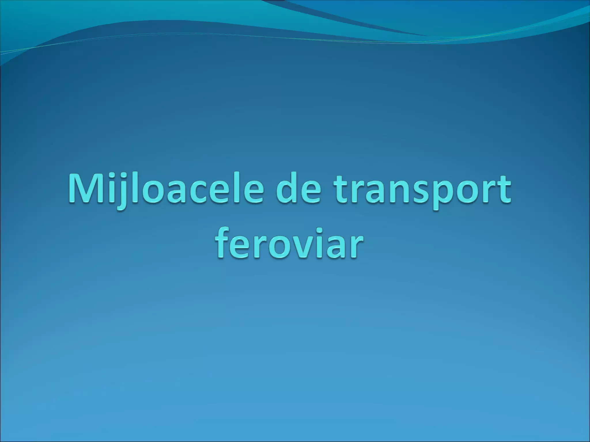 Mijloacele de transport feroviar copie | PPT