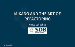 Mikado and the Art of Refactoring (JFall 2019) | PPT