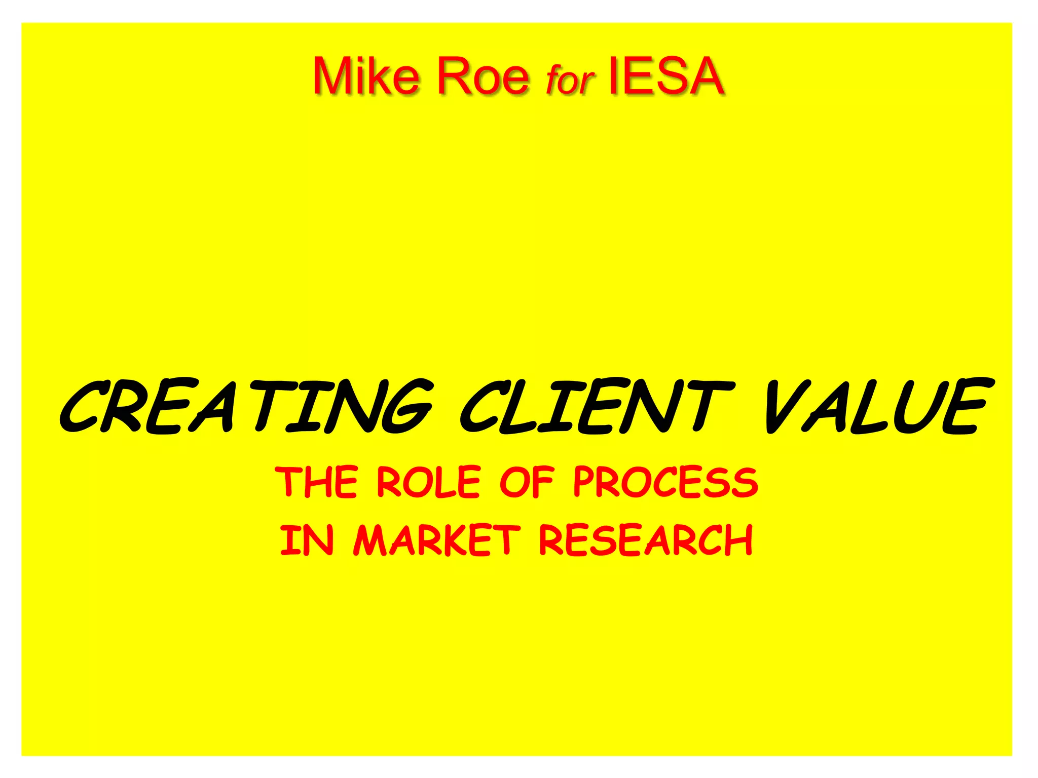 Mike Roe Creating Client Value | PPT