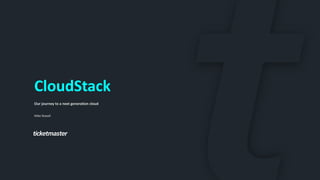 Mike Rowell - our journey to a next generation cloud | PPT