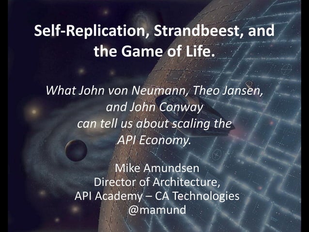 Self-Replication, Strandbeest, and the Game of Life What von Neumann ...