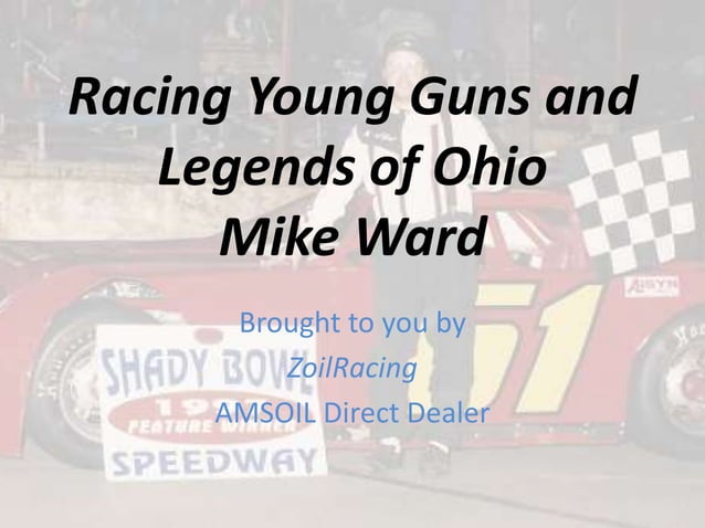 Mike ward racing young guns and legends of ohio | PPT