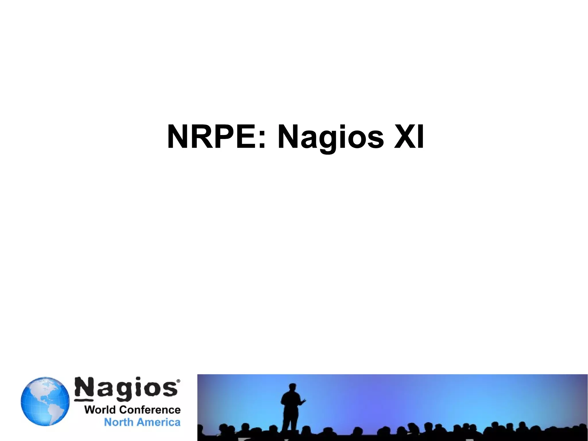 Nagios Conference 2012 - Mike Weber - NRPE | PPT