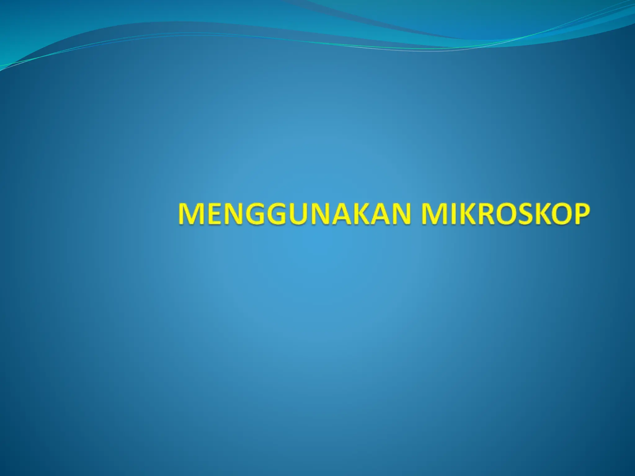 CARA MENGGUNAKAN MIKROSKOP CAHAYA DI LABORATORIUM.pptx
