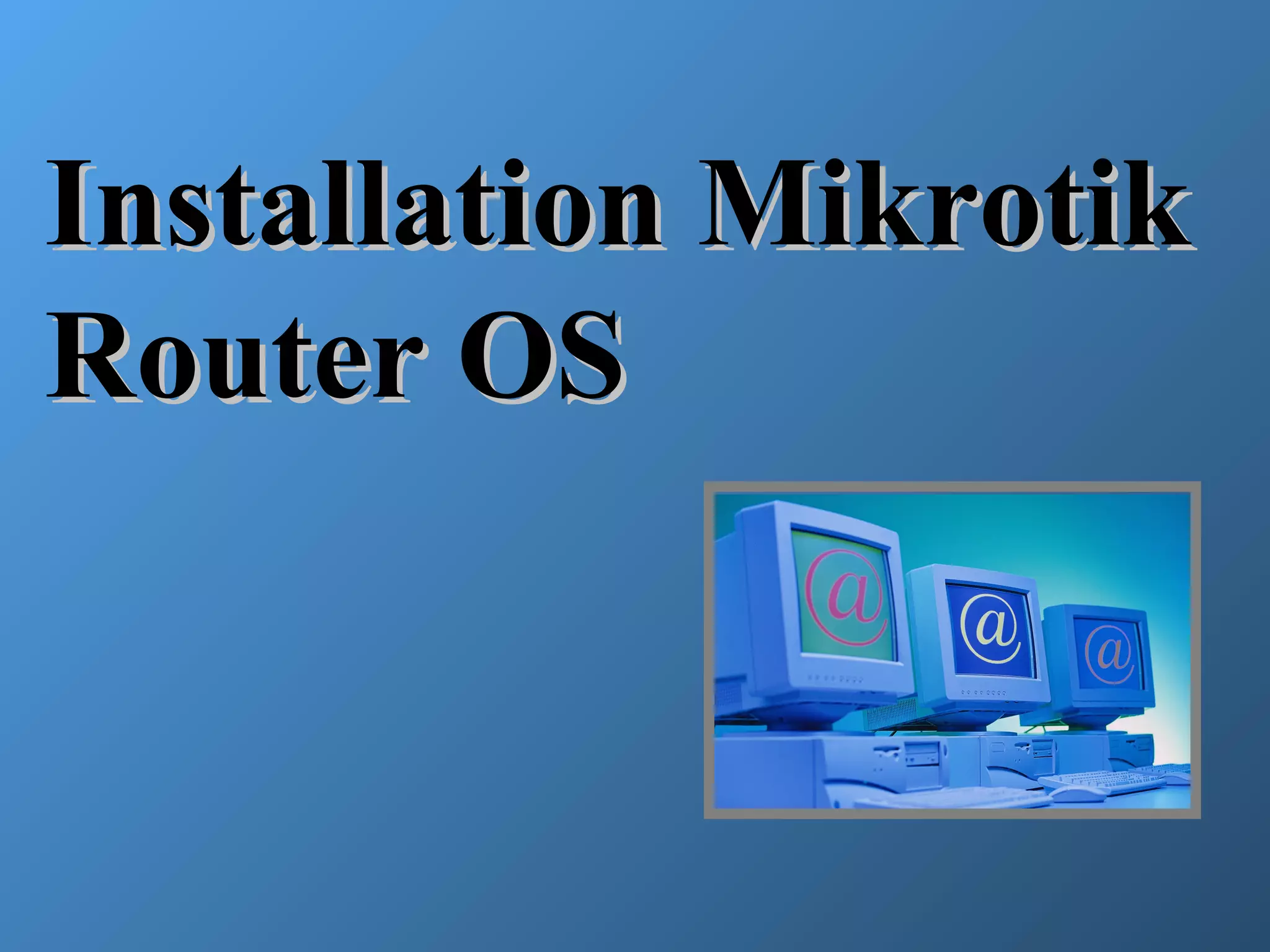 Mikrotik routeros uptade seting router | PPT