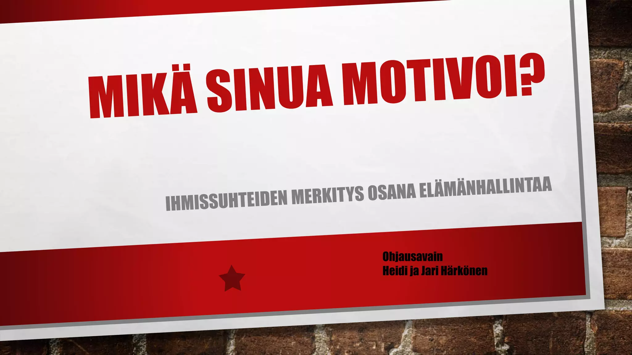 Mikä sinua motivoi, ihmissuhteiden merkitys elämänhallinnassa | PPTX