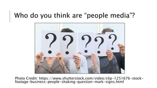 Mil 11. media and information literacy (mil) - people media (feb.19) | PPTX