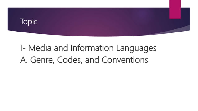 Media and Information Literacy (MIL) - 6. Media and Information Languages (Part 1): Genre, Codes ...