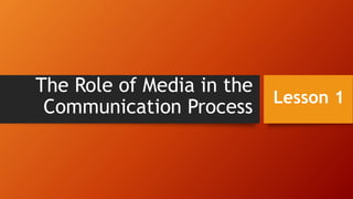 MIL - Role of Media in the communication process.pptx