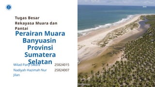 Mundurnya Garis Pantai Muara Banyuasin Sumatera Selatan | PPTX