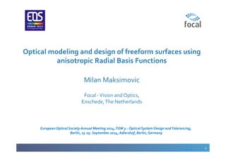 Optical modeling and design of freeform surfaces using anisotropic Radial Basis Functions EOSAM ...