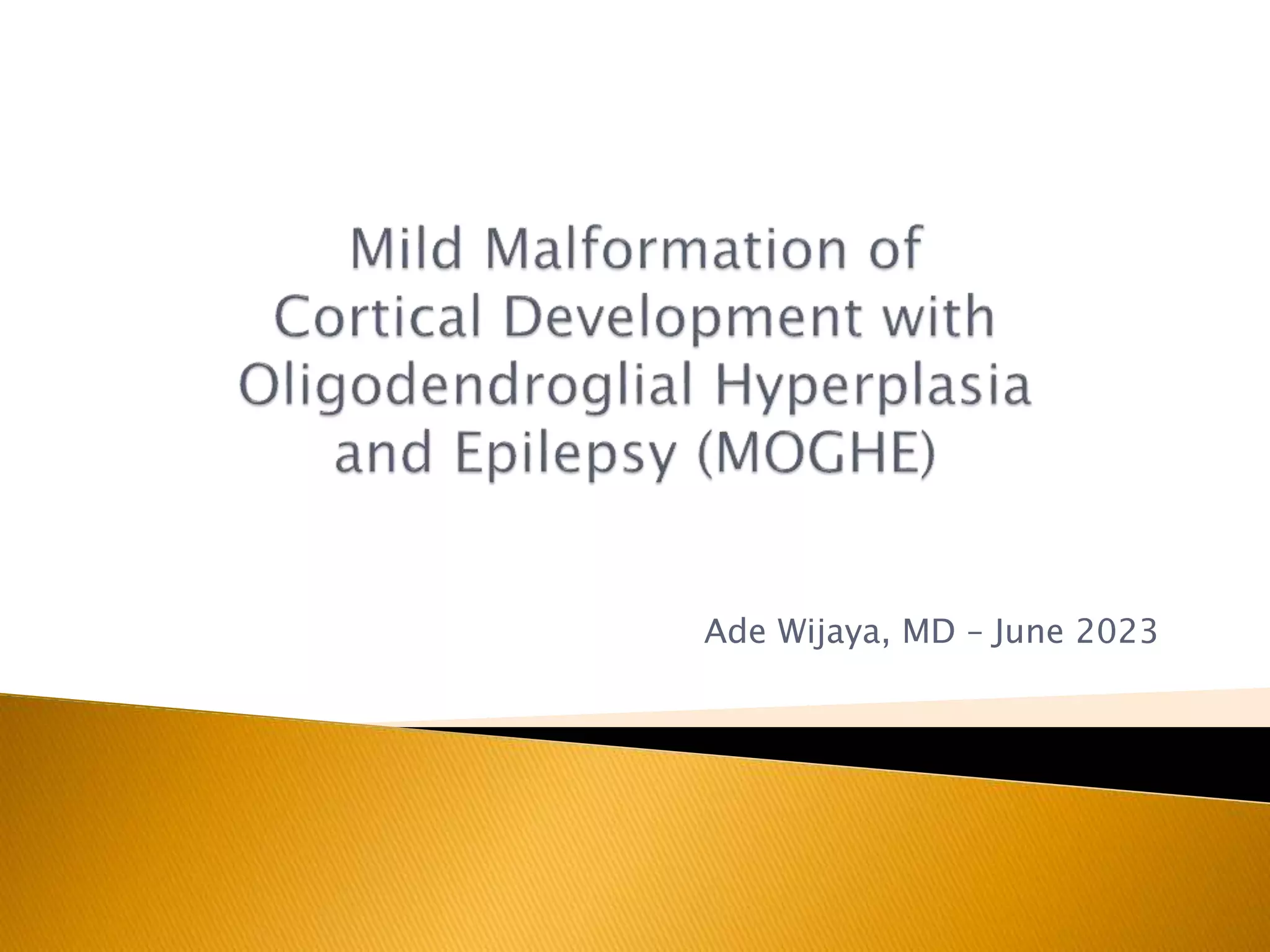 Mild Malformation of Cortical Development with Oligodendroglial Hyperplasia and Epilepsy.pptx