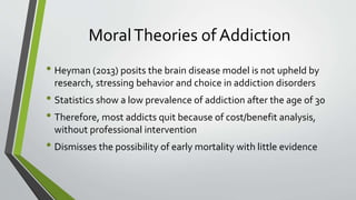 A Matter of Addiction: Brain Disease or Moral Failing | PPTX