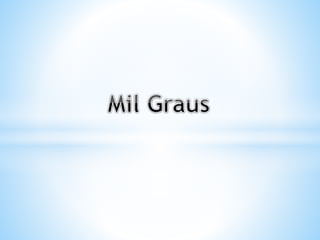 MIL GRAUS | PPTX