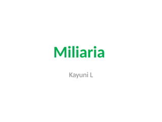 Basics in dermatology Miliaria notes.pptx