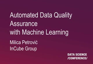 Automated Data Quality Assurance with Machine Learning and Autoencoders | PPTX