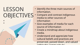 Media & Information Literacy Indigenous Media and Other Sources of ...