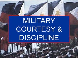 MILITARY-COURTESY-DISCIPLINE (1).ppt