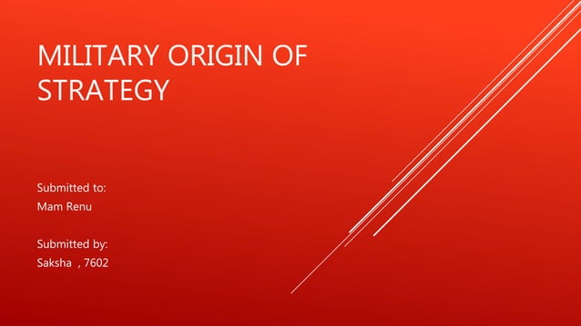 Military origin of strategy and evolution of strategic | PPTX