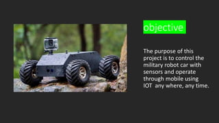 military purpose robot using iot FINAL PPT.pptx