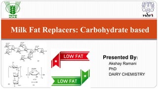 Milk fat replacers carbohydrate based | PPTX | Chemistry | Science