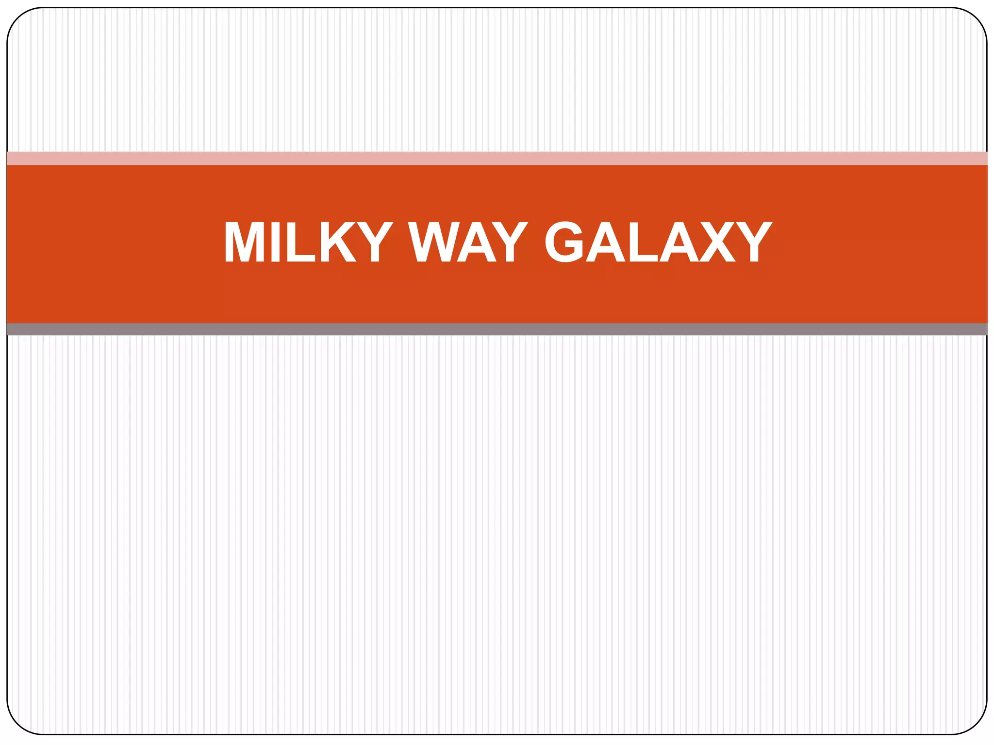 Milky way galaxy | PPTX