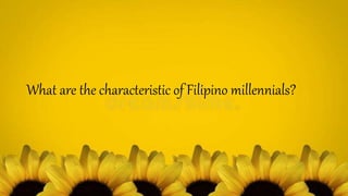 Millenials and Filinnials GROUP-8 REPORT.pptx