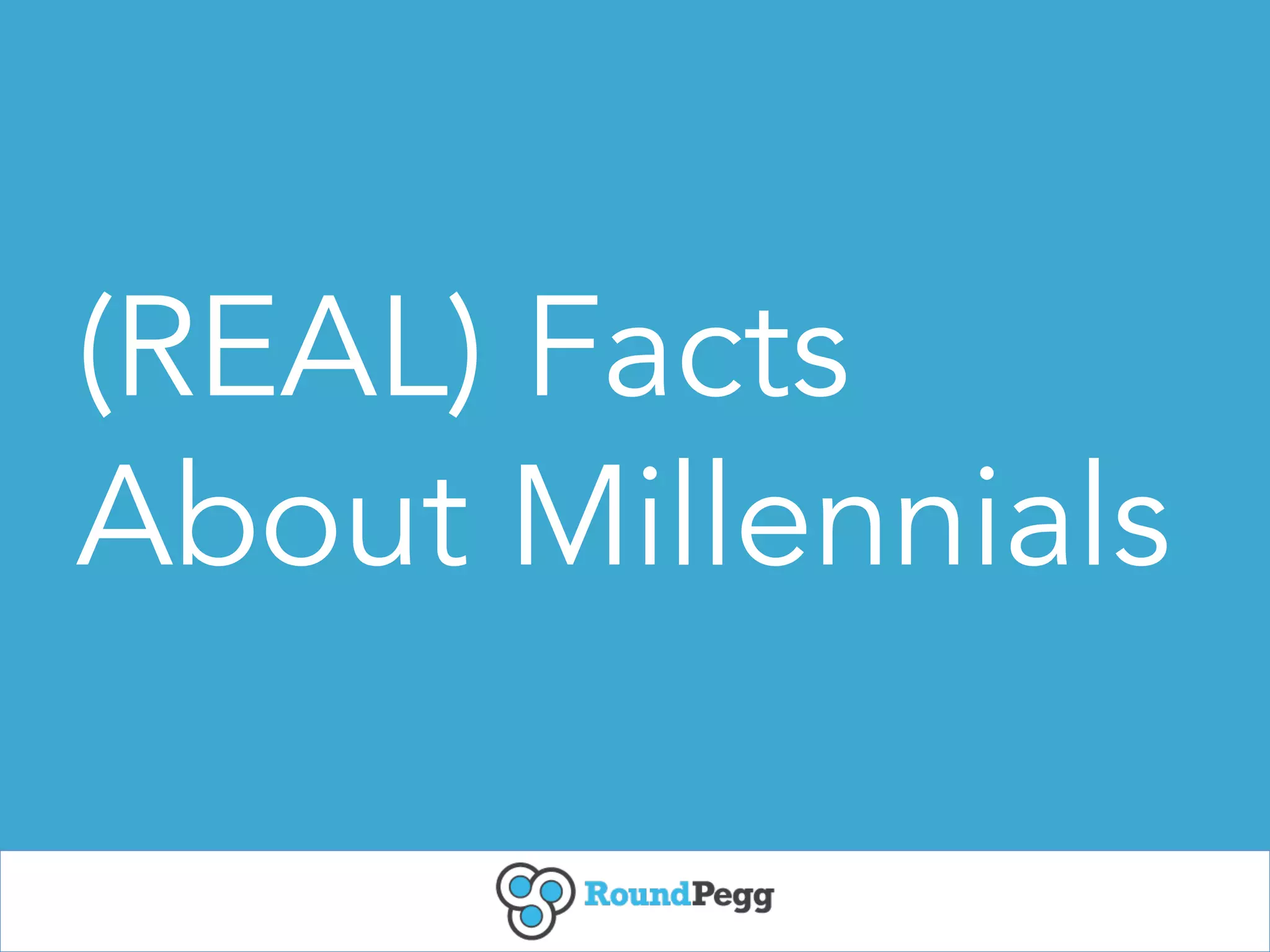 14 (REAL) Facts About Millennials | PPT
