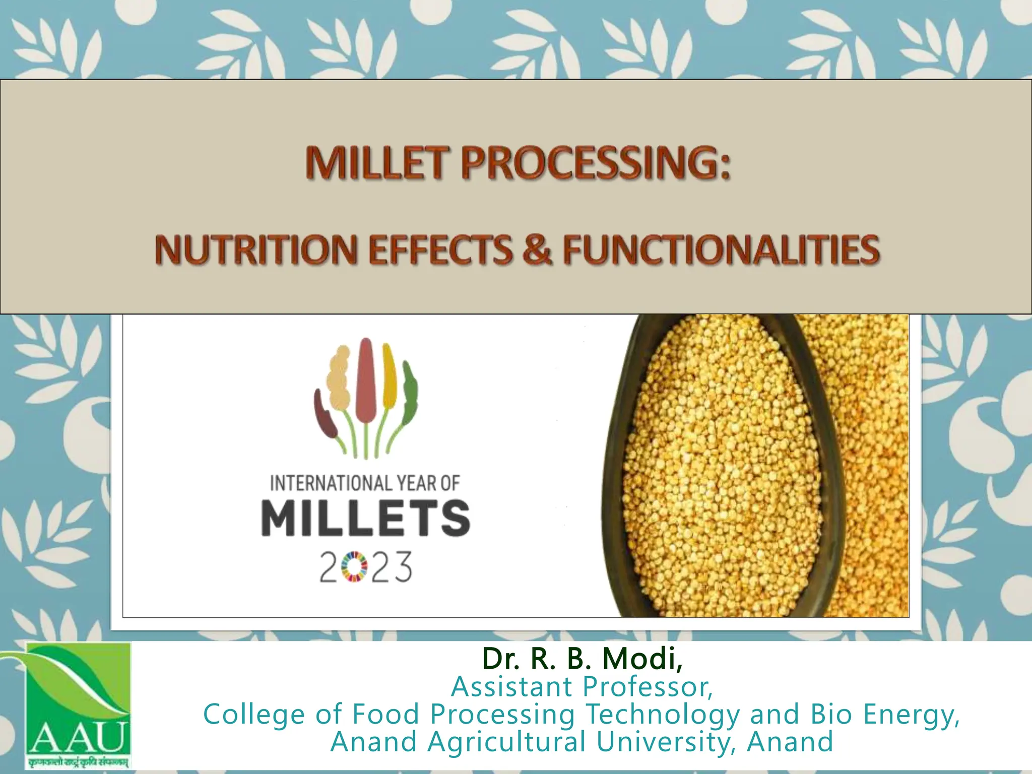 Millet Processing- Nutrition Effects and Functionalities- Dr. R.B. Modi ...