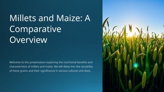 Millets-and-Maize-A-Comparative-Overview.pptx | Healthy Cooking and ...