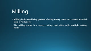 Milling.pptx materials and manufacturing | PPTX