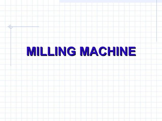 Introduction to Milling Machines | PPT