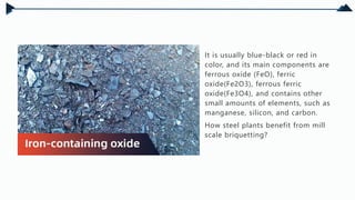 How to Turn Waste Mill Scale into Valuable Briquettes? | PPTX