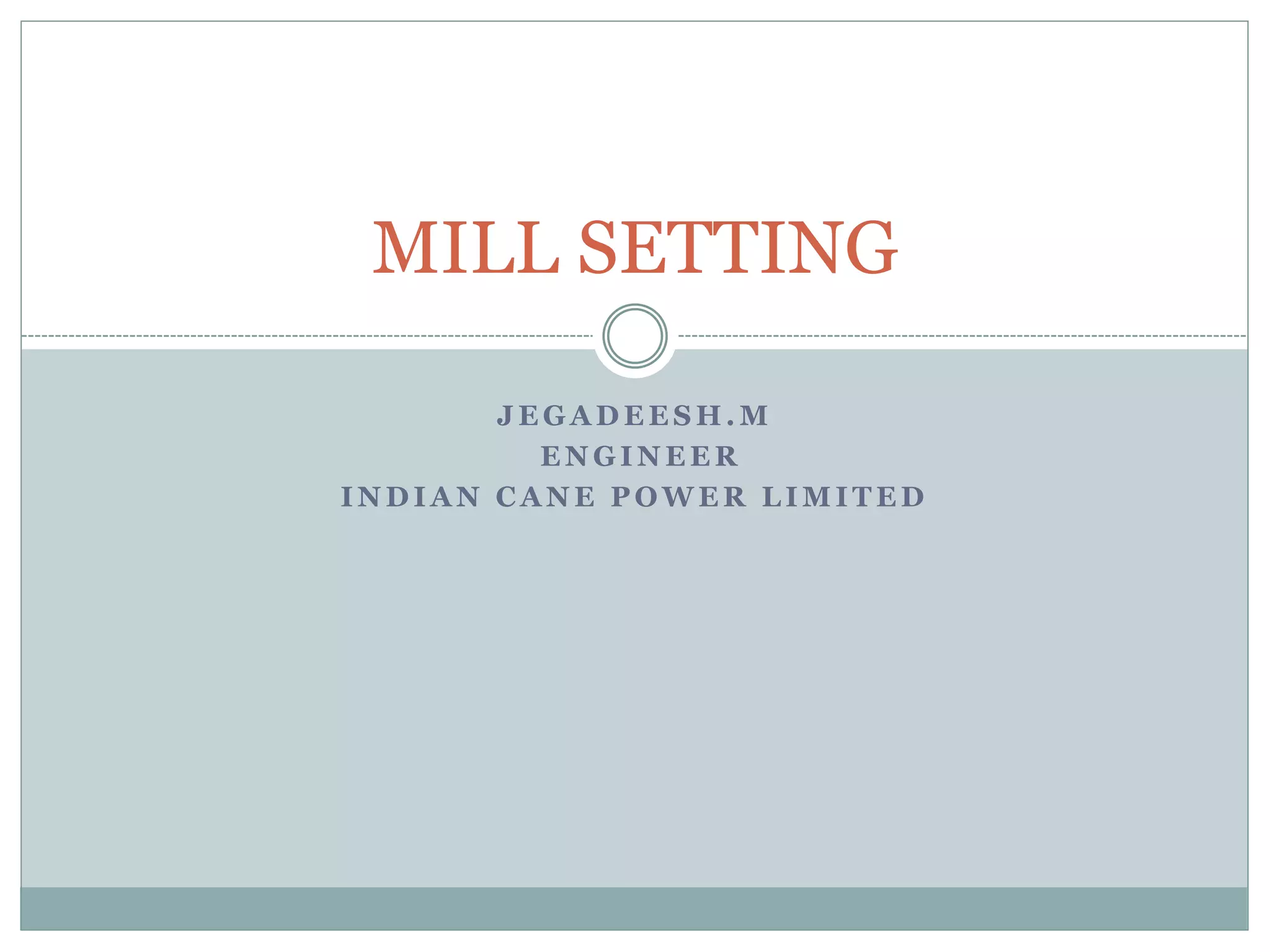 Mill setting for Sugar Mills | PPTX