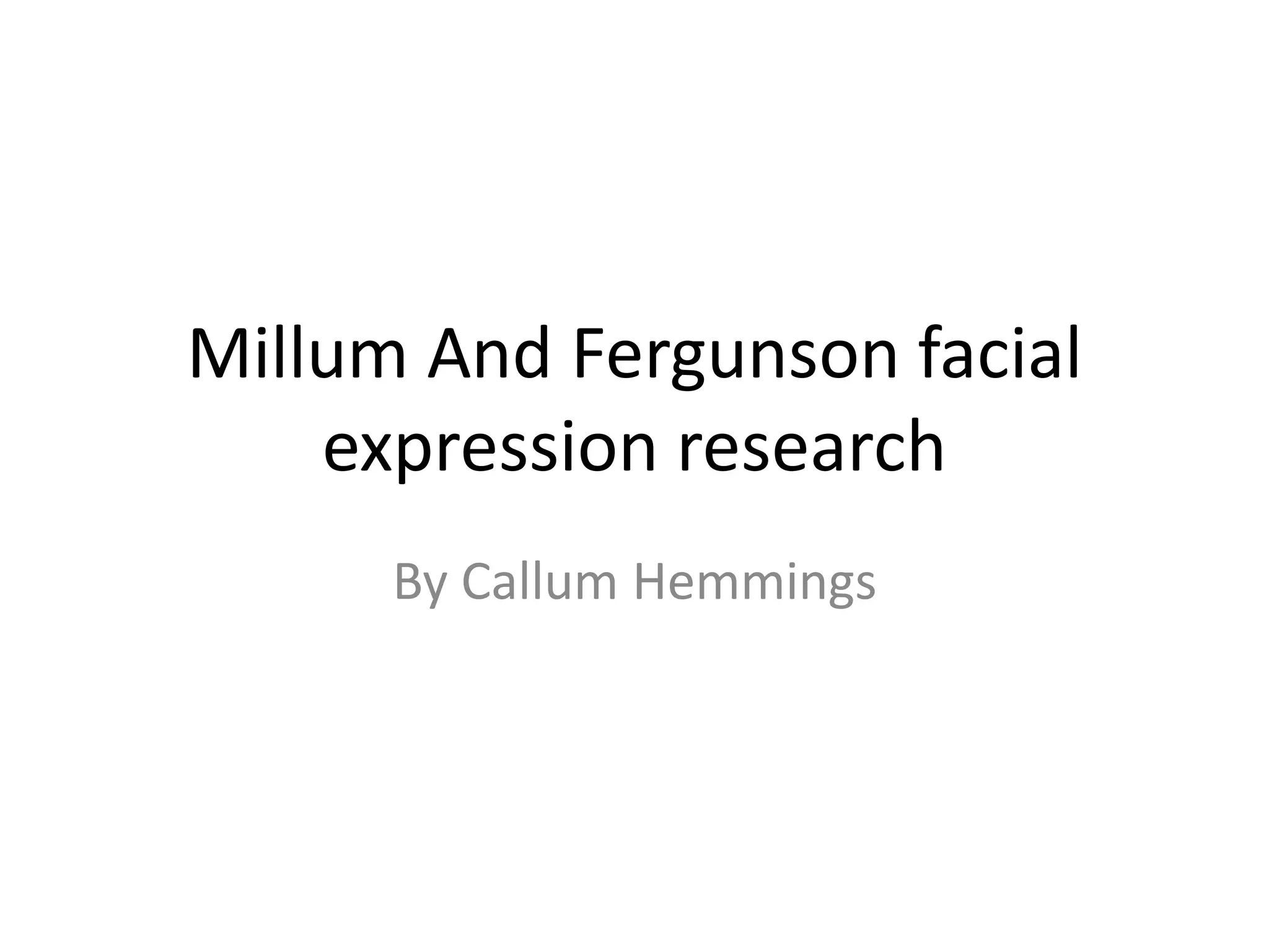 Millum and fergunson facial expression research | PPT