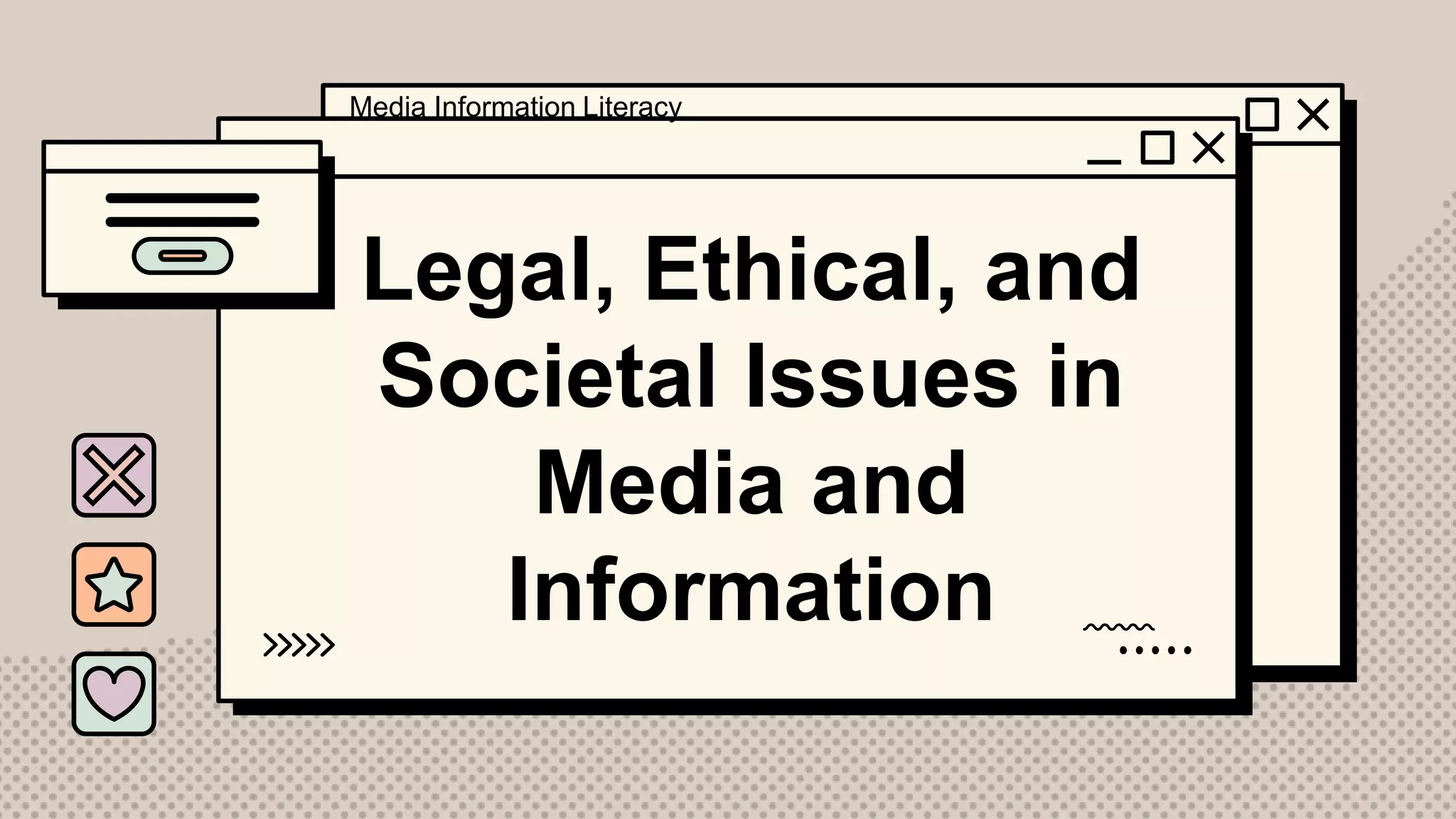 Legal, Ethical, and Societal Issues in Media and Information | PPTX