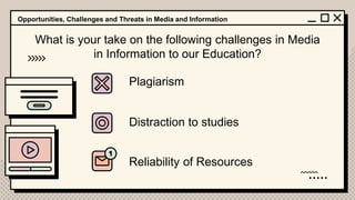 Opportunities, Challenges, and Threats in Media and Information | PPTX