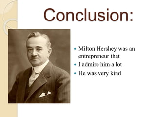 Milton hershey | PPTX